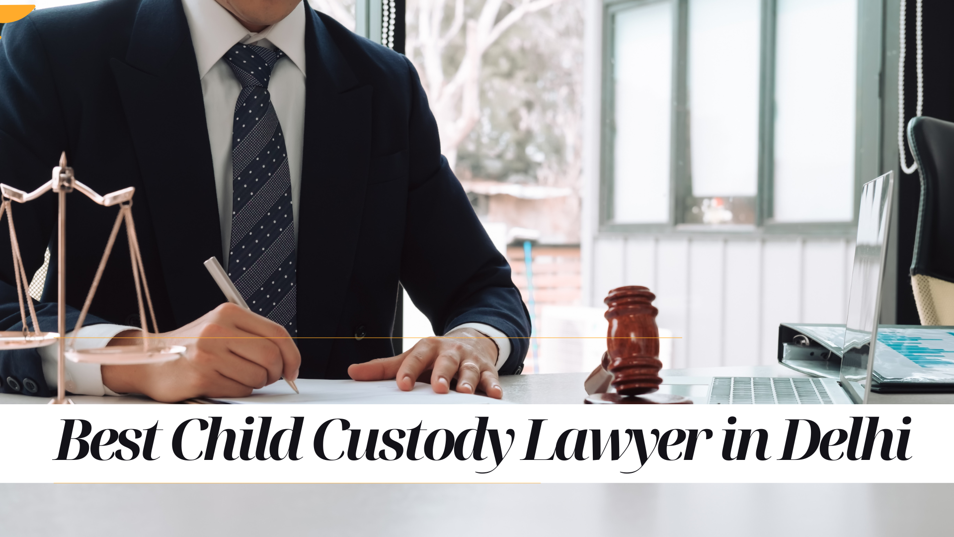 Best Child Custody Lawyer in Delhi | Expert Legal Support for Parents ...